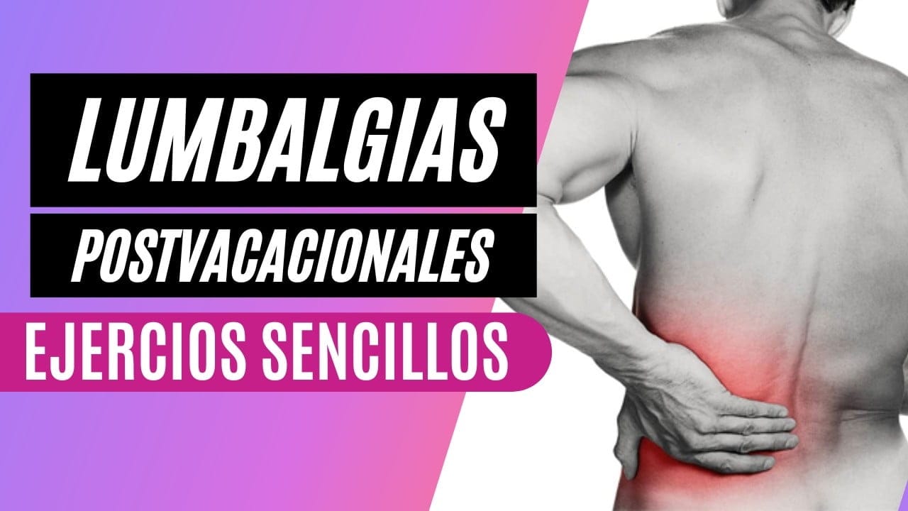 Lumbalgia Posvacacional | Dolor de Espalda tras las Vacaciones